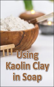 Using Kaolin Clay in Soap - Countryside